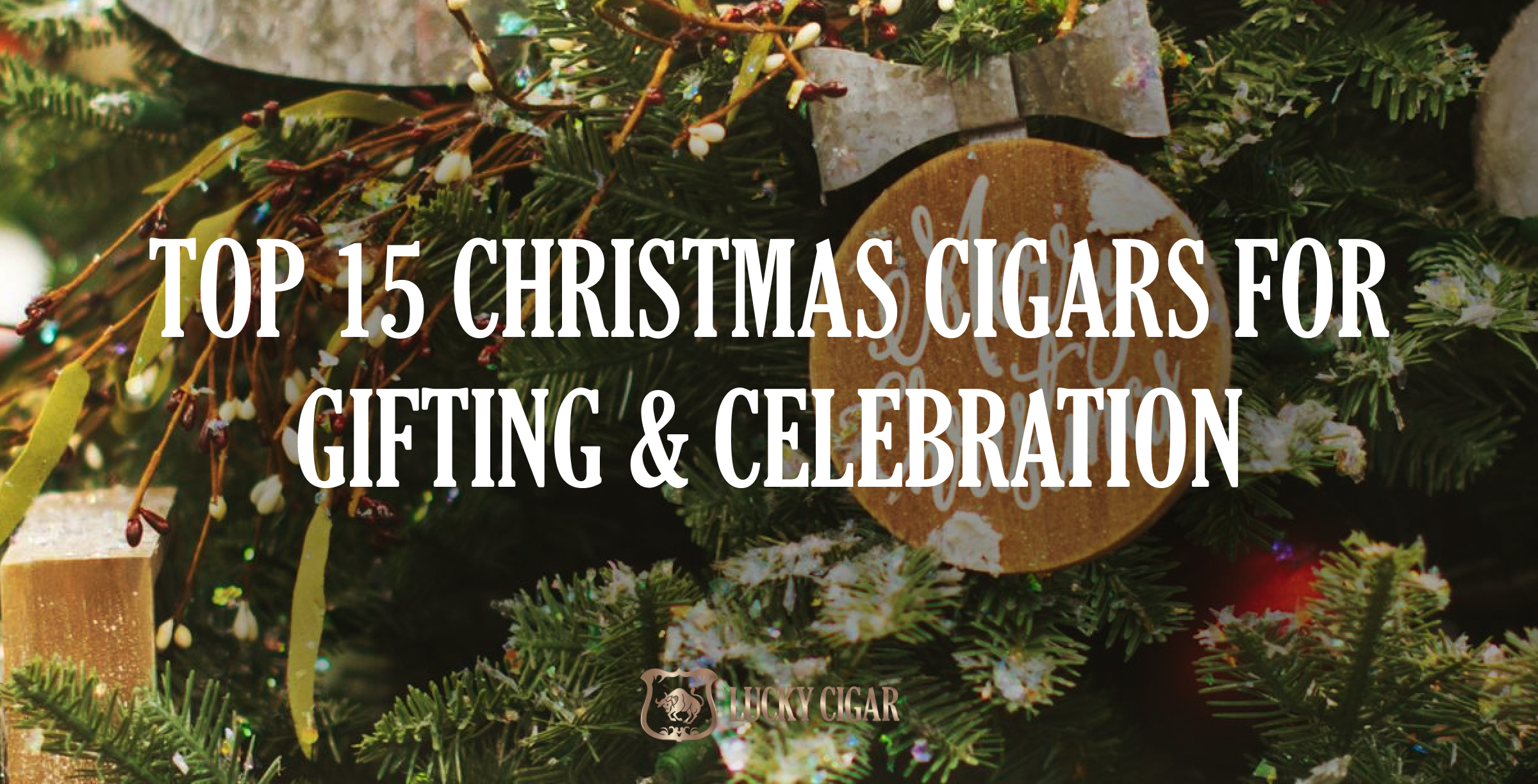 Top 15 Christmas Cigars for Gifting & Celebration | LuckyCigar.com ...
