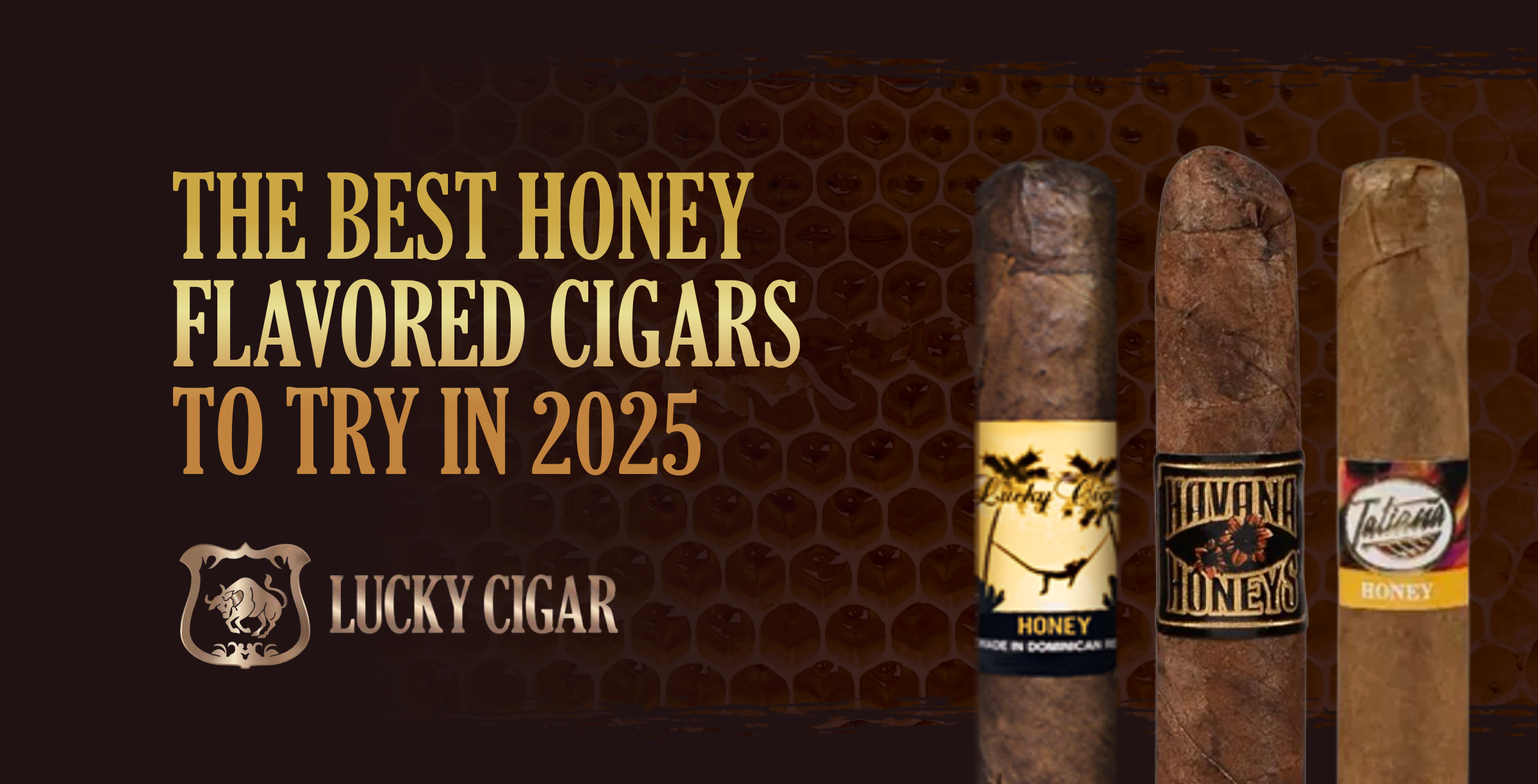 Best Honey Flavored Cigars in 2025 | LuckyCigar.com – Lucky Cigar